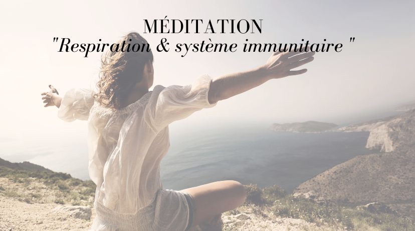 Jour 12 - Méditation respiration pour aider le système immunitaire ...